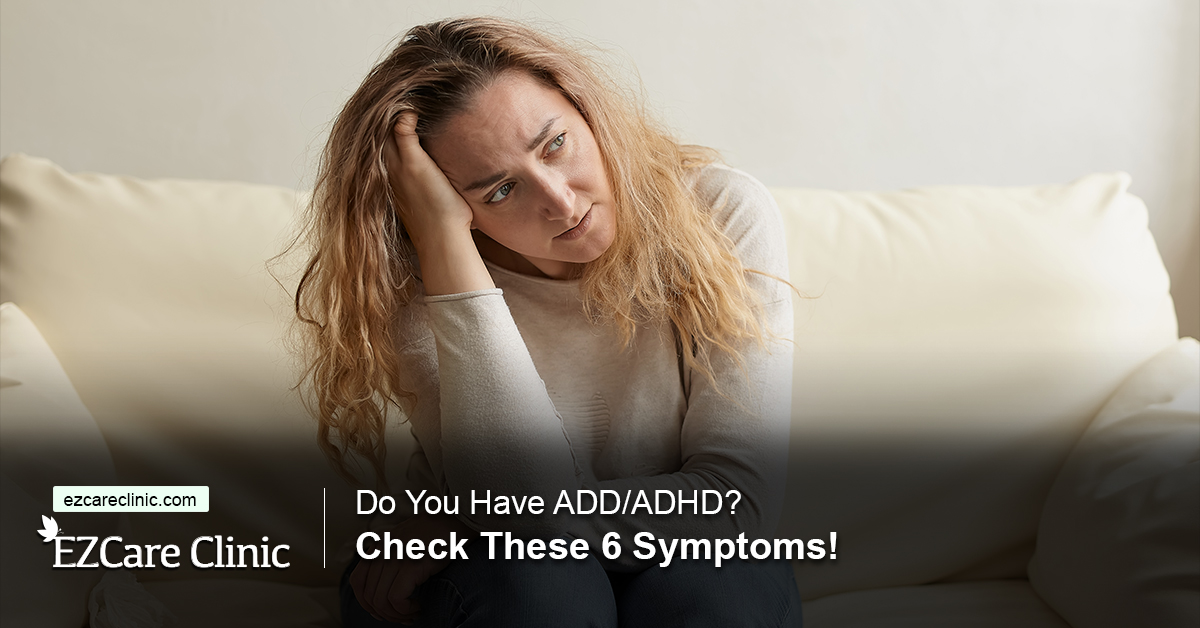 Do You Have ADHD/ ADD? Check These 6 Symptoms!