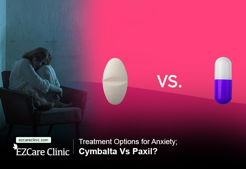 Treatment Options for Anxiety Disorders; Cymbalta Vs Paxil?