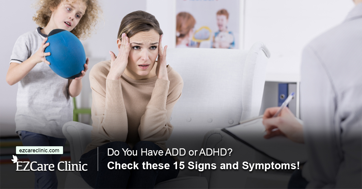 Do You Have ADD or ADHD? Check these 15 Signs and Symptoms!