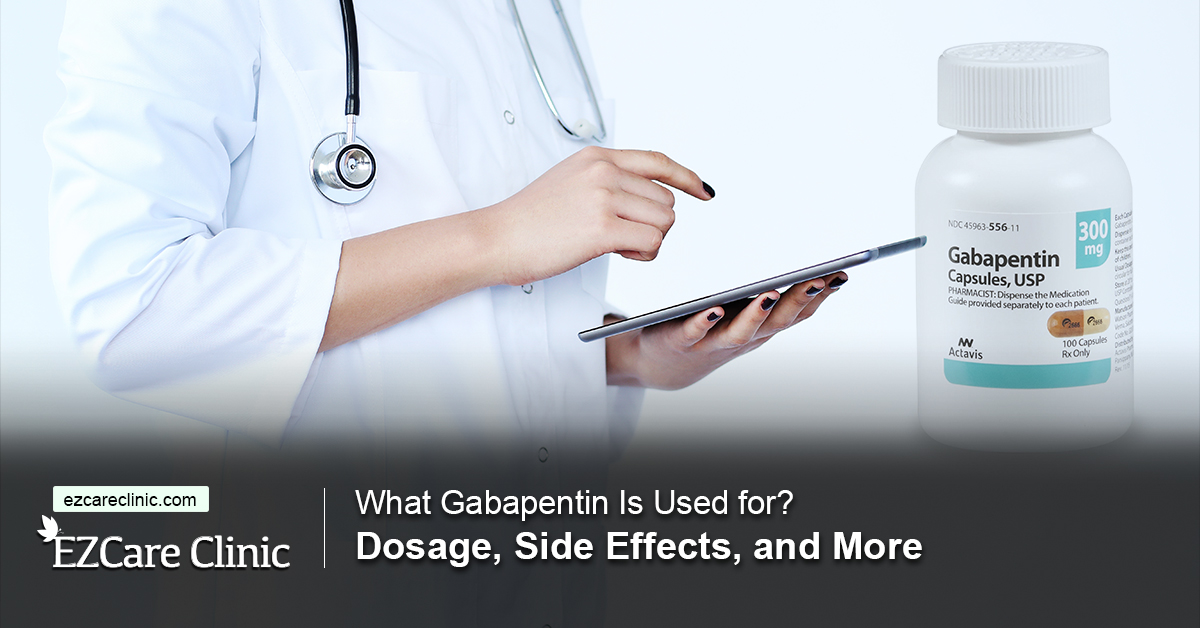 What Gabapentin Is Used for? Dosage, Side Effects, and More
