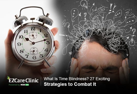 What Is Time Blindness? 27 Exciting Strategies to Combat It