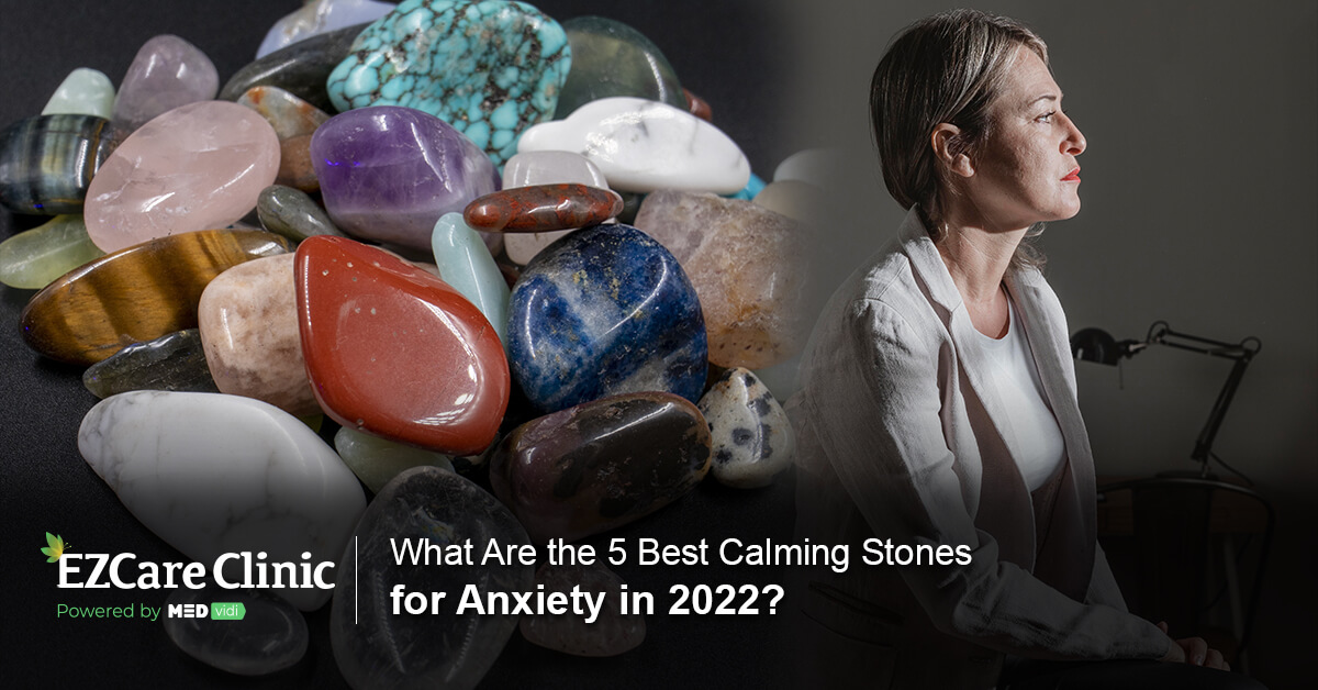 What Are the 5 Best Calming Stones for Anxiety? - MEDvidi